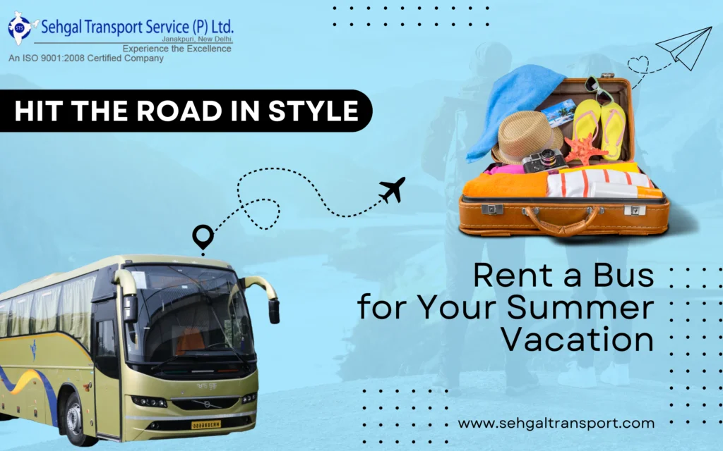 Rent a Bus for Your Summer Vacation | Sehgal Transport